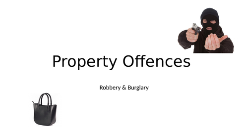 Property Offences - Robbery and Burglary | Teaching Resources