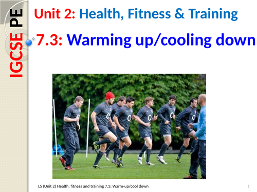 IGCSE PE (spec 2018) 7.3: Warming-up and cooling down | Teaching Resources