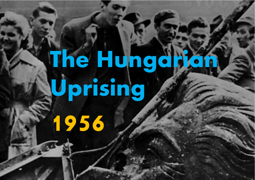 The Hungarian Uprising -1956 | Teaching Resources