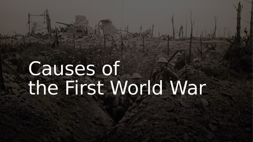 The MAIN Causes of World War One | Teaching Resources