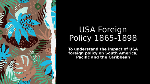 USA Foreign Policy 1865-1898 | Teaching Resources