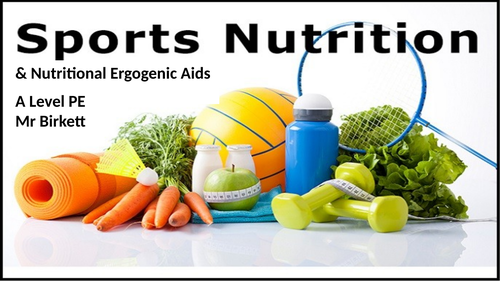 OCR A Level PE Year 1 Diet & nutrition & their effect on physical ...