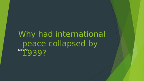 IGCSE HISTORY : International Peace Collapse by 1939 | Teaching Resources