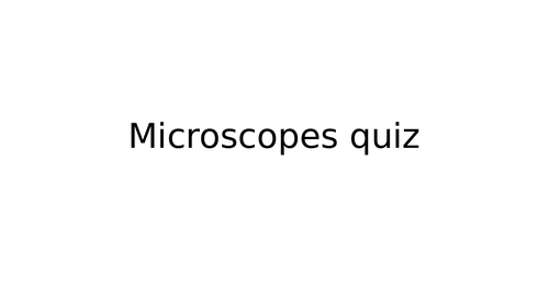 Microscopes quiz | Teaching Resources