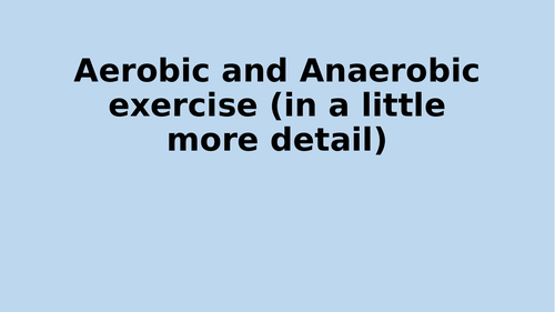 Edexcel GCSE PE Aerobic & Anaerobic Exercise Lesson | Teaching Resources
