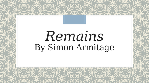 Lesson on 'Remains' by Simon Armitage | Teaching Resources