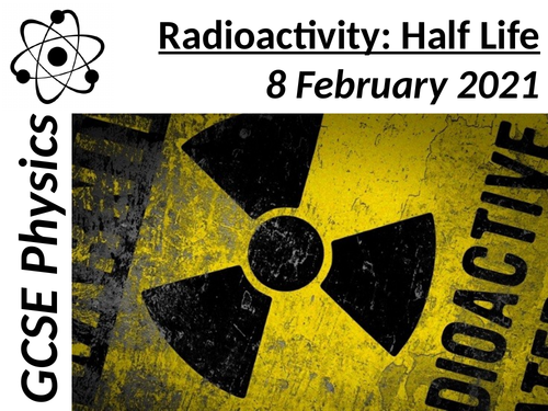 GCSE Physics - Half Life | Teaching Resources GCSE Physics - Half Life | Teaching Resources