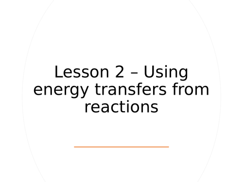 AQA GCSE Chemistry (9-1) - C7.2 Using energy transfers from reactions ...