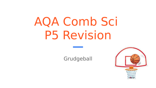 AQA Comb Sci P5 Revision: Grudgeball | Teaching Resources
