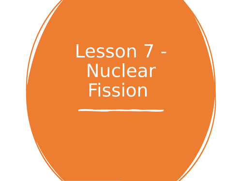AQA GCSE Physics (9-1) - P7.7 Nuclear fission FULL LESSON | Teaching ...