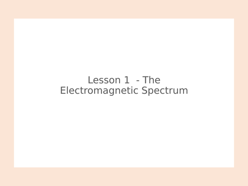 KS3 Science | 3.4.2 Light - Lesson 1 - The electromagnetic spectrum ...