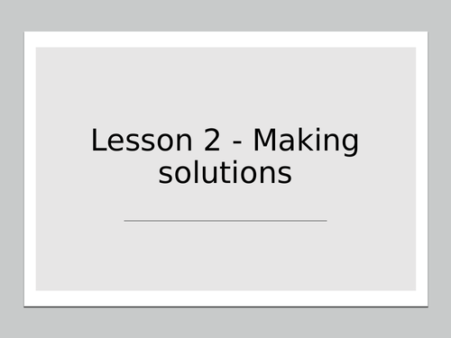 KS3 Science | 3.5.2 Separating mixtures - Lesson 2 - Making solutions ...