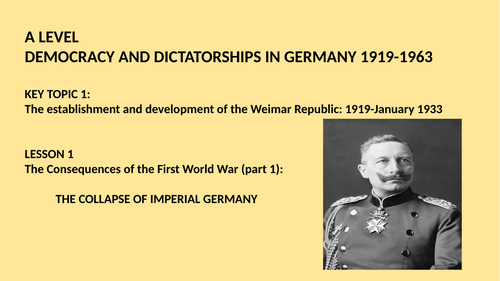 A LEVEL DEMOCRACY AND DICTATORSHIP IN GERMANY LESSON 1: THE COLLAPSE OF ...