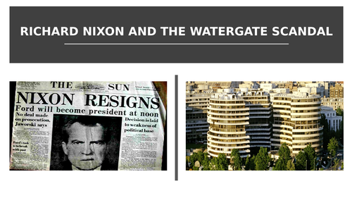 A LEVEL - PRESIDENT NIXON AND THE WATERGATE SCANDAL | Teaching Resources A LEVEL - PRESIDENT NIXON AND THE WATERGATE SCANDAL | Teaching Resources