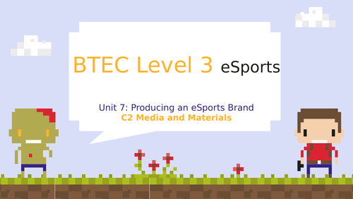 BTEC Level 3 eSports Unit 3: Producing an eSports Brand C2 Media and ... BTEC Level 3 eSports Unit 3: Producing an eSports Brand C2 Media and ...