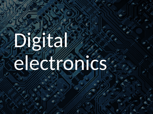 IGCSE-CIE Physics 0625- Digital electronics | Teaching Resources IGCSE-CIE Physics 0625- Digital electronics | Teaching Resources