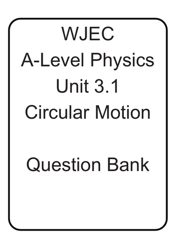 WJEC A Level Physics Unit 3.1 Circular Motion | Teaching Resources WJEC A Level Physics Unit 3.1 Circular Motion | Teaching Resources