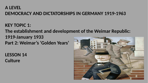 A LEVEL DEMOCRACY AND DICTATORSHIPS IN GERMANY LESSON 14. CULTURE IN ...