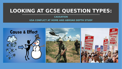 GCSE HISTORY REVISION - CAUSATION. USA CONFLICT AT HOME AND ABROAD ...