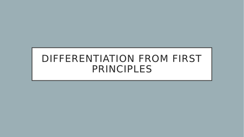Differentiation from First Principles | Teaching Resources Differentiation from First Principles | Teaching Resources