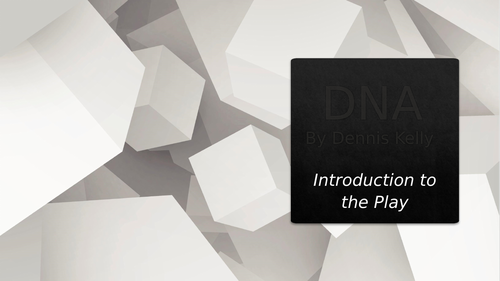 DNA by Dennis Kelly English 8X Introduction to the Play Tasks ...
