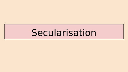Sociology A-Level- Beliefs in Society - Secularisation | Teaching Resources