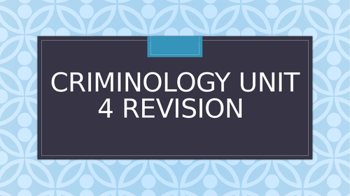 Unit 4 Criminology revision | Teaching Resources Unit 4 Criminology revision | Teaching Resources