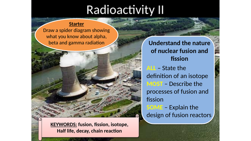 Radioactivity - understand the nature of nuclear fusion and fission ...