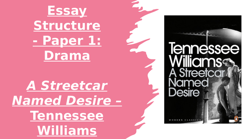 Essay Structure - A Streetcar Named Desire | Teaching Resources