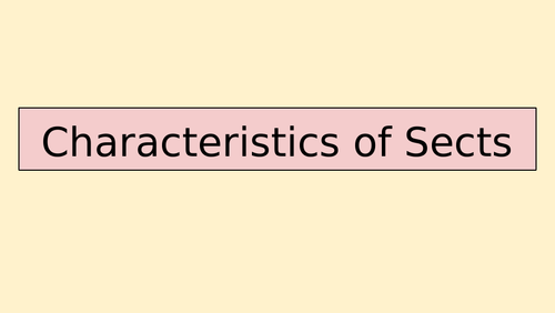 Sociology A-Level: Characteristics of Sects | Teaching Resources