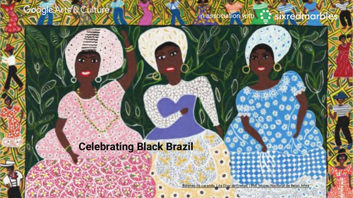 Celebrating Black Brazil #googlearts | Teaching Resources