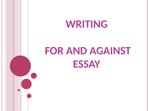 Writing: for and against essay | Teaching Resources
