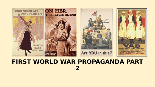 KEY STAGE 3 FIRST WORLD WAR - PROPAGANDA PART 2 | Teaching Resources
