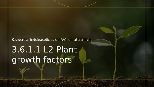 3.6.1.1 L2 Plant growth factor (AQA A-level) | Teaching Resources