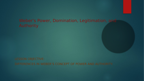 Weber's view and explanation on power, legitimacy, authority and power | Teaching Resources