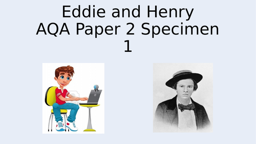 AQA GCSE English Paper 2 Eddie and Henry | Teaching Resources