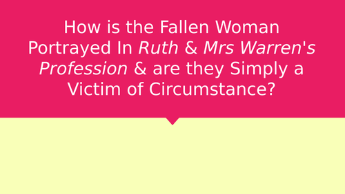 How is the Fallen Woman Portrayed In Ruth & Mrs Warren's Profession ...
