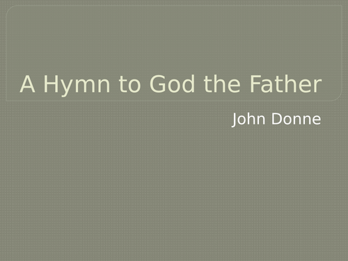 John Donne 'A Hymn to God the Father' Analysis | Teaching Resources
