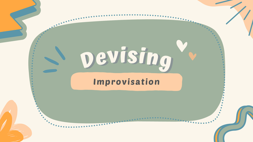 Devising-Improvisation | Teaching Resources