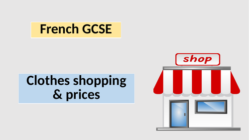 French GCSE Clothes shopping and prices | Teaching Resources