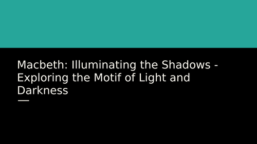Macbeth: Illuminating the Shadows - Exploring the Light and Darkness ...