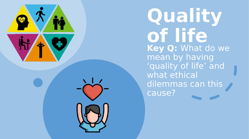 KS3/KS4 Medical ethics lesson 3 Quality of life | Teaching Resources