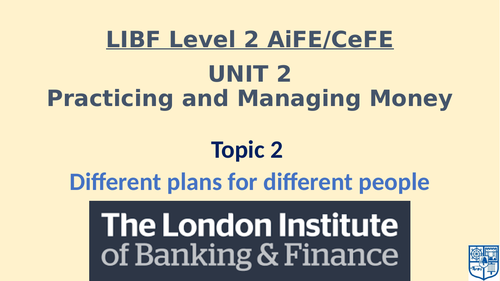 LIBF Level 2 AiFE/CeFE - Unit 2, Topic 1-4, Complete Lessons and ...