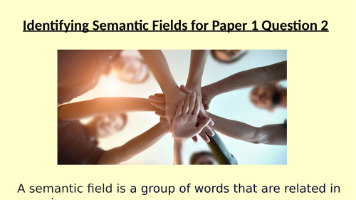 Paper 1 Question 2 Identifying Semantic Fields Teaching Resources