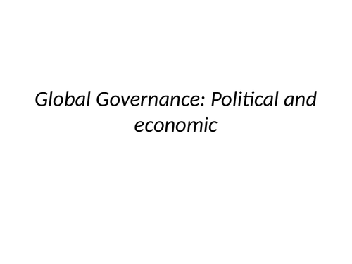 A Level Politics - Globalisation, Global Governance - economic ...