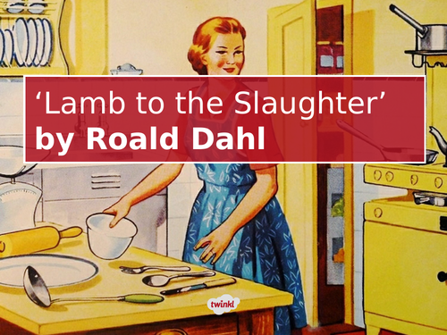Lamb to the Slaughter | Teaching Resources