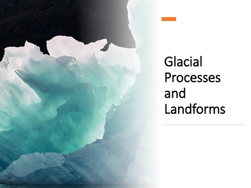 Glacial Processes and Landforms | Teaching Resources