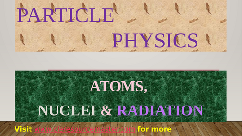 AS PHYSICS 9702: PARTICLE PHYSICS | Teaching Resources