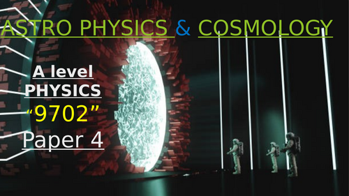 A Level PHYSICS 9702: ASTROPHYSICS & COSMOLOGY | Teaching Resources