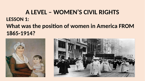 A LEVEL CIVIL RIGHTS LESSON 1. THE POSITION OF WOMEN IN THE US 1865 ...